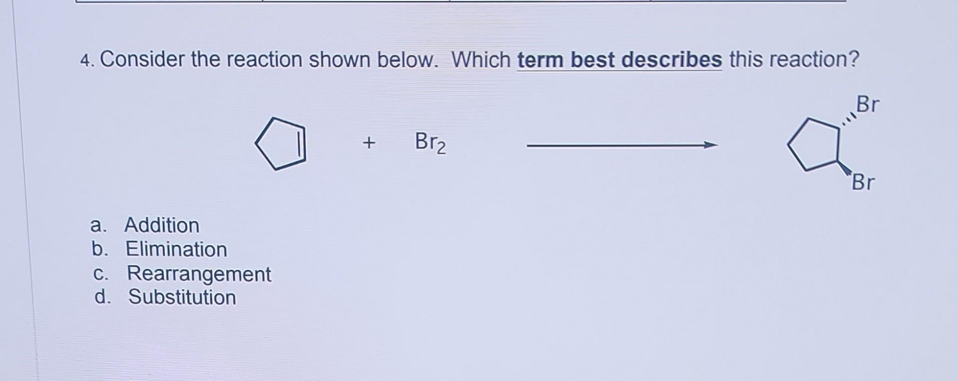 Solved 4. Consider the reaction shown below. Which term best | Chegg.com