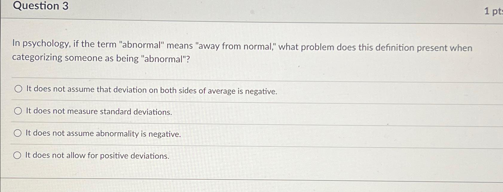 Solved Question 3In psychology, if the term "abnormal" means | Chegg.com