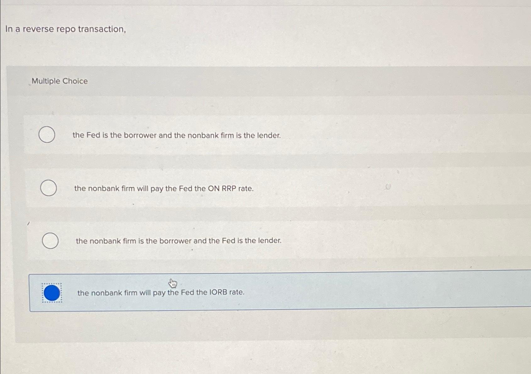 Solved In a reverse repo transaction,Multiple Choicethe Fed | Chegg.com