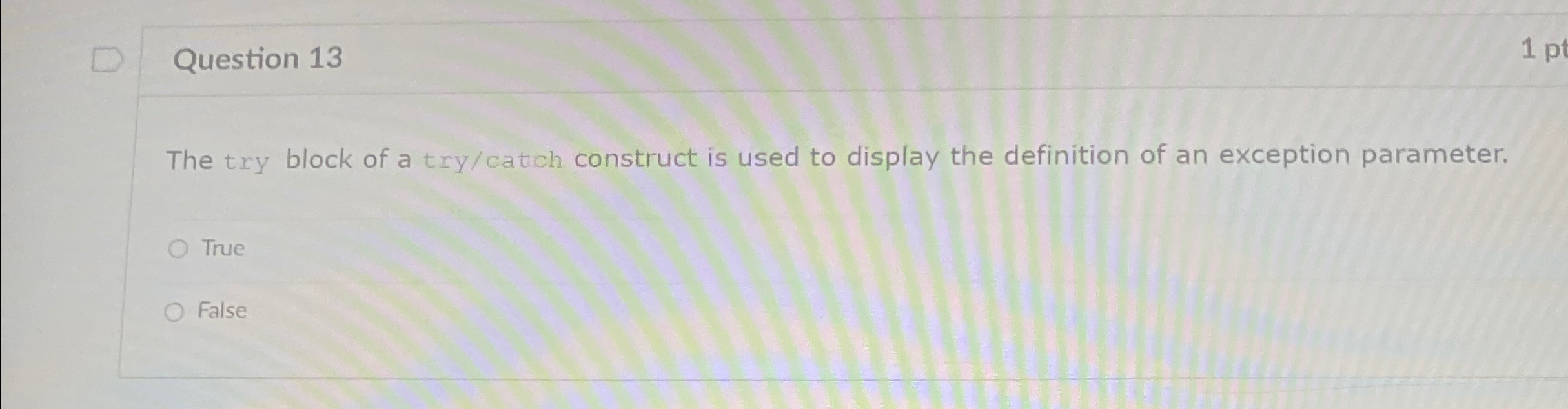 Solved Question 13The try block of a try/catich construct is | Chegg.com Solved Question 13The try block of a try/catich construct is | Chegg.com