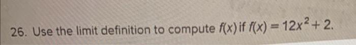 Solved 26. Use the limit definition to compute f(x) if | Chegg.com