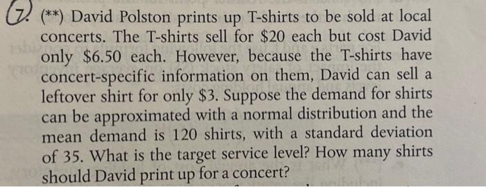 Solved 7. (∗∗) David Polston prints up T-shirts to be sold | Chegg.com