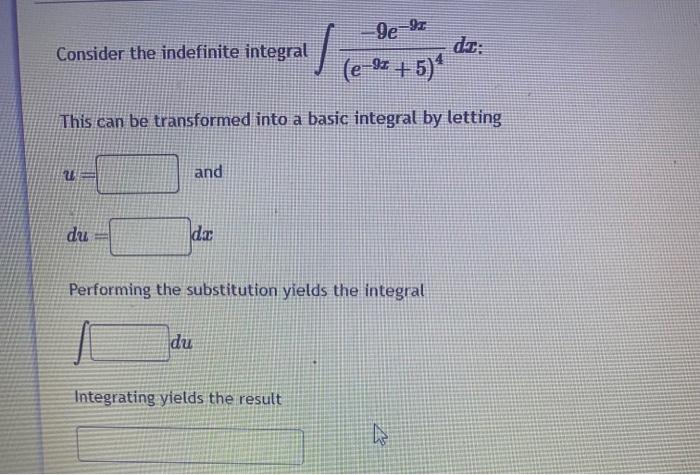 Solved Consider the indefinite integral ∫(e−9x+5)4−9e−9xdx : | Chegg.com