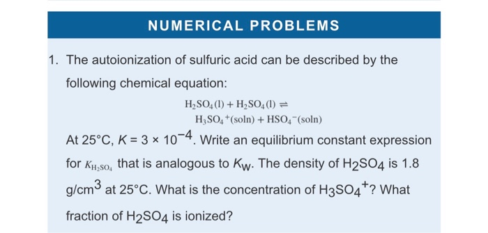 Solved NUMERICAL PROBLEMS 1. The autoionization of sulfuric | Chegg.com