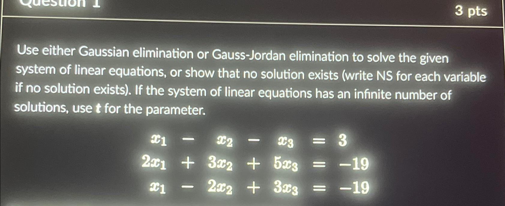 Solved 3ptsUse either Gaussian elimination or Gauss-Jordan | Chegg.com
