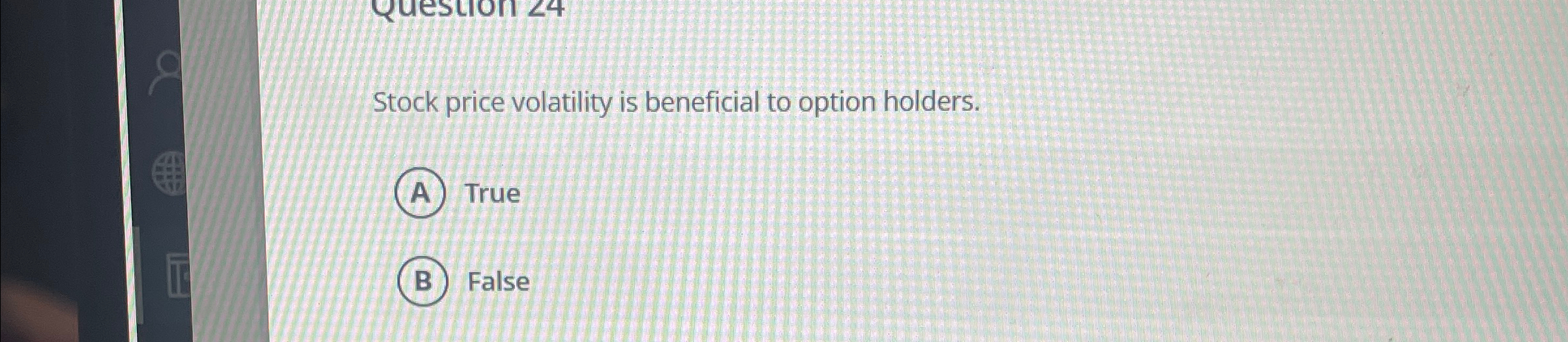 Solved Stock price volatility is beneficial to option | Chegg.com