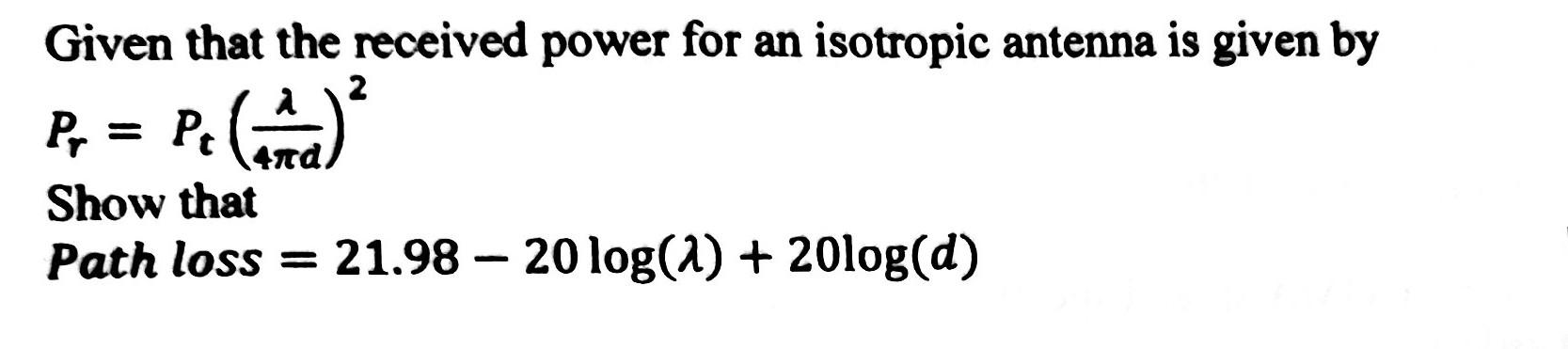 Solved Given that the received power for an isotropic | Chegg.com