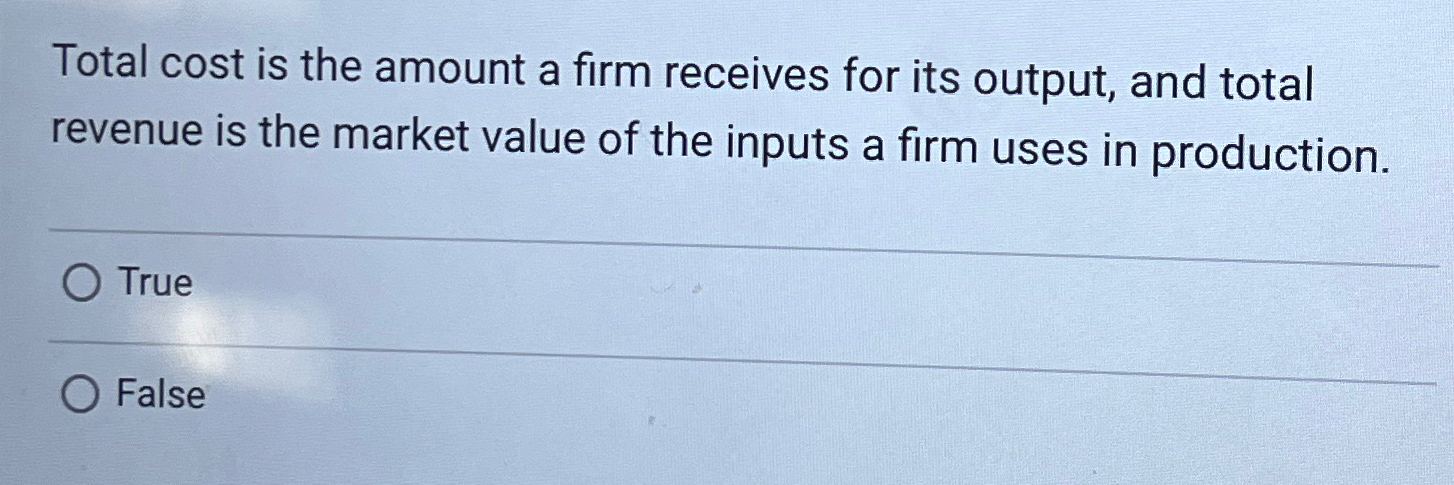 Solved Total cost is the amount a firm receives for its | Chegg.com