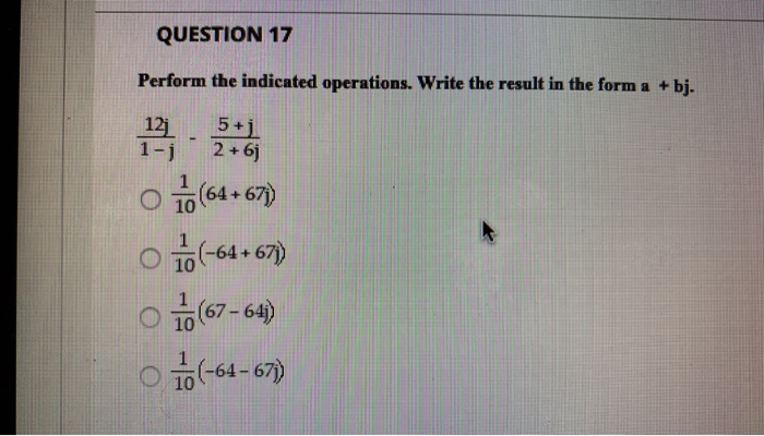 Solved QUESTION 17 Perform the indicated operations. Write | Chegg.com Solved QUESTION 17 Perform the indicated operations. Write | Chegg.com