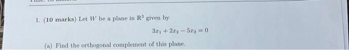 Solved 1. (10 marks) Let W be a plane in R3 given by | Chegg.com