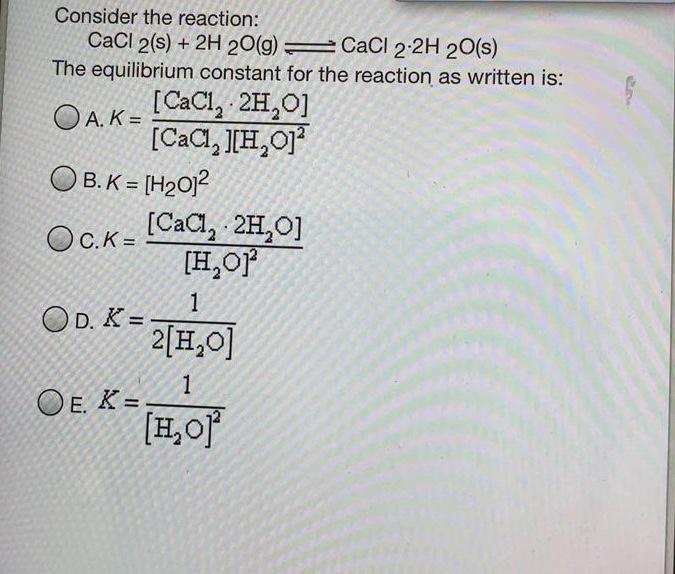 Solved Consider the reaction: CaCl 2(s) + 2H 20(9) = CaCl | Chegg.com