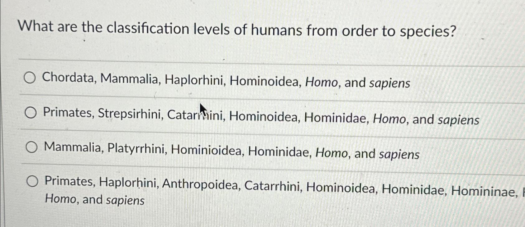 Solved What are the classification levels of humans from | Chegg.com