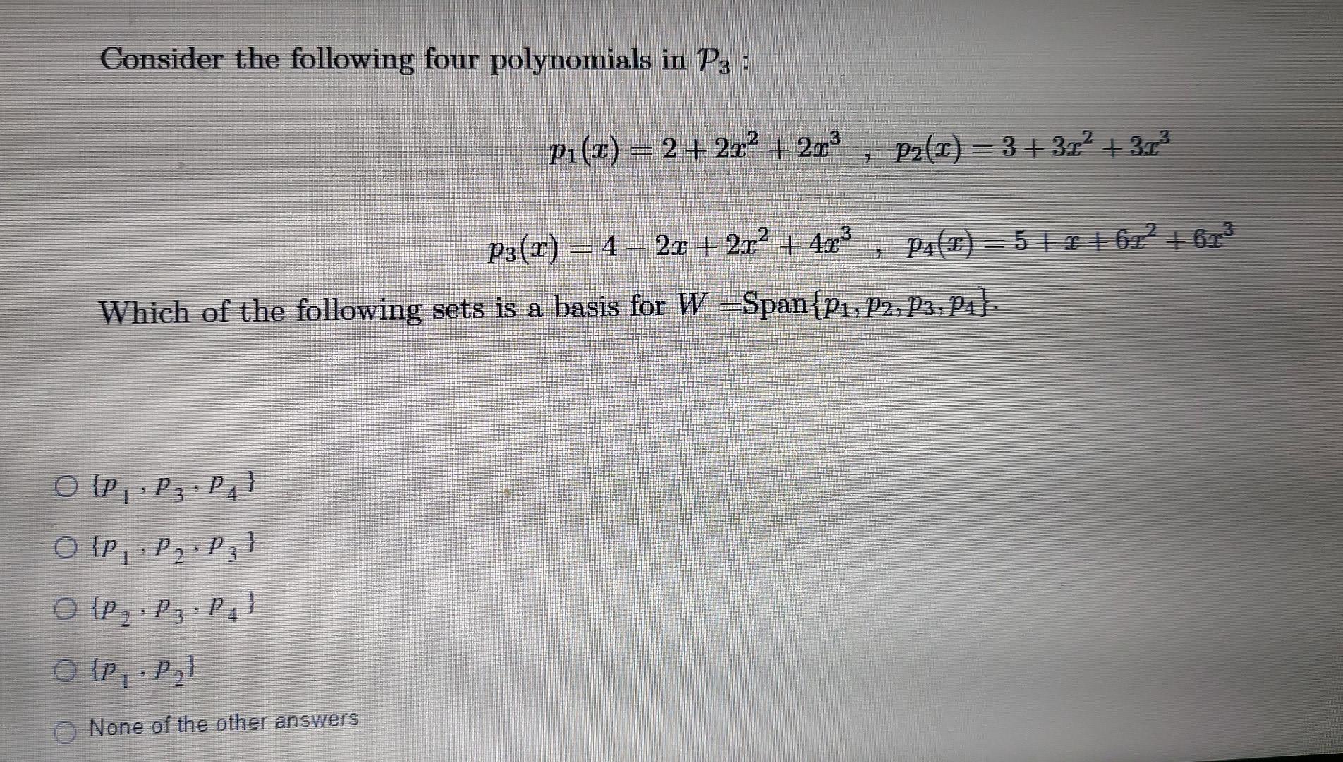 Solved Consider the following four polynomials in P3 : P1(x) | Chegg.com