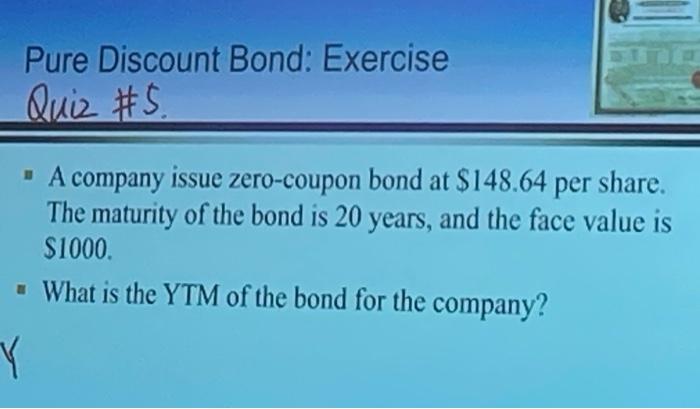 Solved Pure Discount Bond: Exercise Quiz #5. • A company | Chegg.com