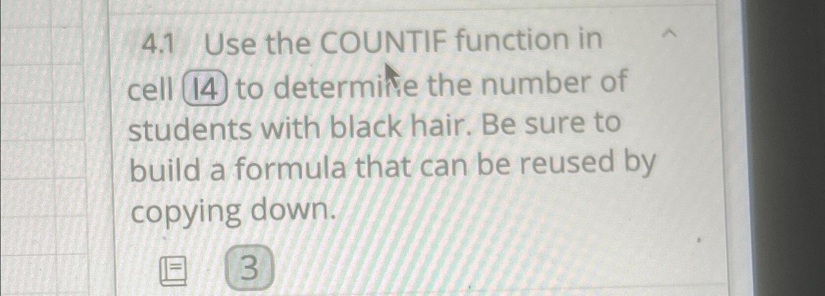 Solved 4.1 ﻿Use the COUNTIF function in cell (14) ﻿to | Chegg.com