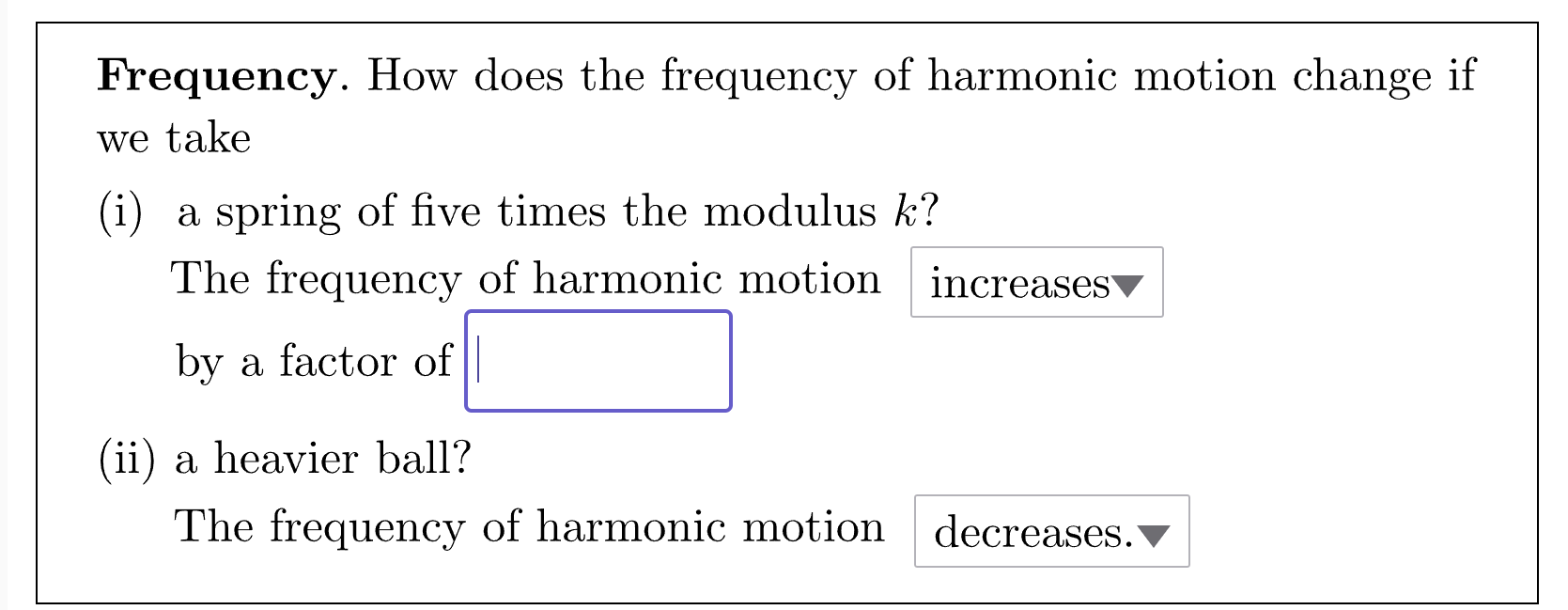 Solved Frequency. How does the frequency of ﻿harmonic motion | Chegg.com