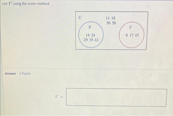 Solved List Y' using the roster method. U 11 18 56 58 X Y 8 | Chegg.com