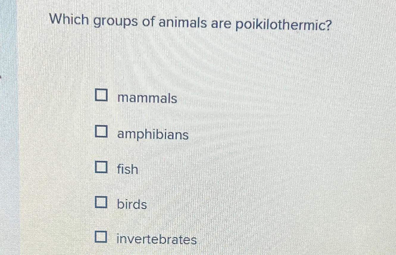 Solved Which groups of animals are | Chegg.com