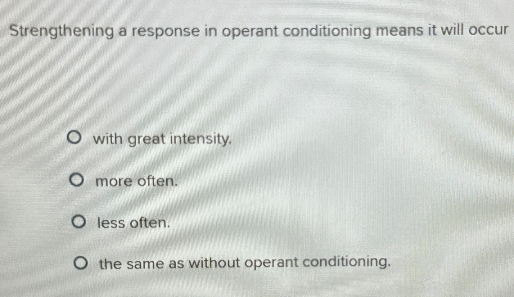 Solved Strengthening a response in operant conditioning | Chegg.com