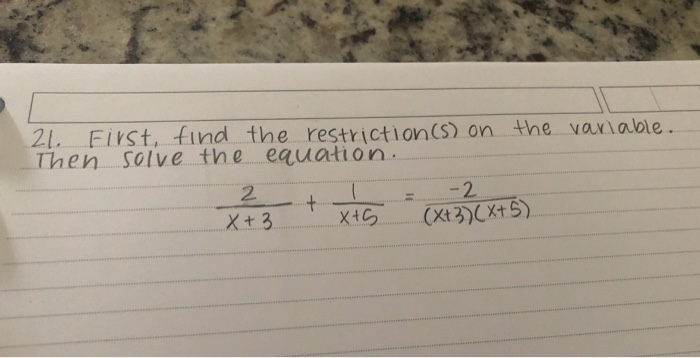 Solved 21. First, find the restriction(s) on the variable. | Chegg.com