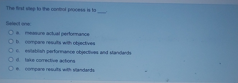 Solved The first step to the control process is to Select | Chegg.com