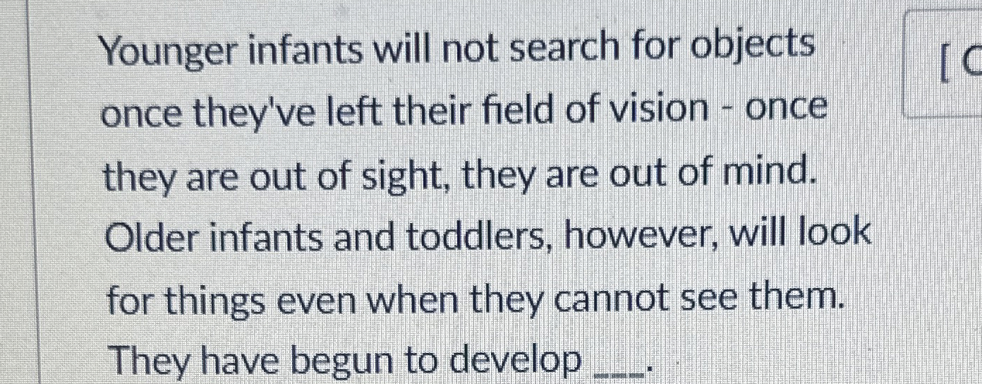 Solved Younger infants will not search for objects once | Chegg.com