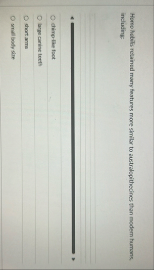 Solved Homo habilis retained many features more similar to | Chegg.com