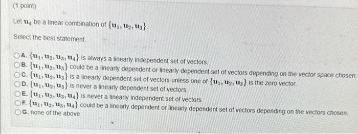 Solved Let u4 be a linear combination of {u1,u2,u3}. Select | Chegg.com