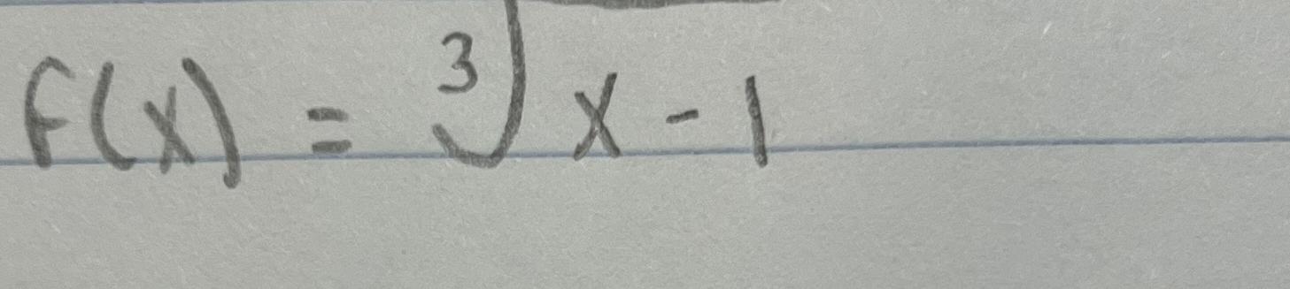 Solved f(x)=x3-1 | Chegg.com