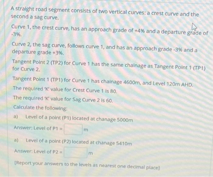 Solved A straight road segment consists of two vertical | Chegg.com