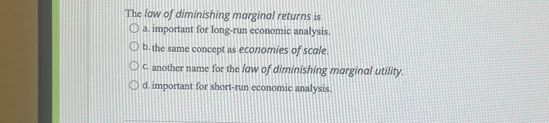 Solved The law of diminishing marginal returns isa, | Chegg.com