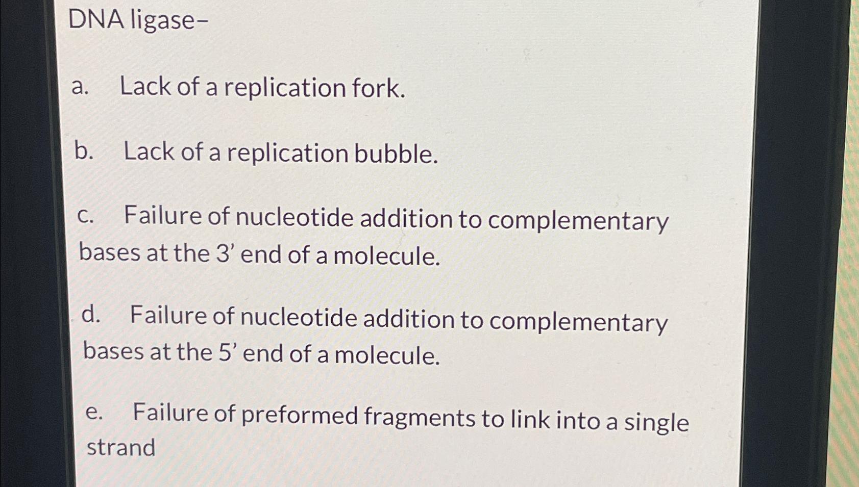 DNA ligase-a. ﻿Lack of a replication fork.b. ﻿Lack of | Chegg.com