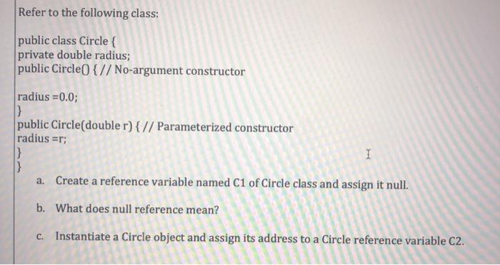 Solved Refer to the following class: public class Circle { | Chegg.com