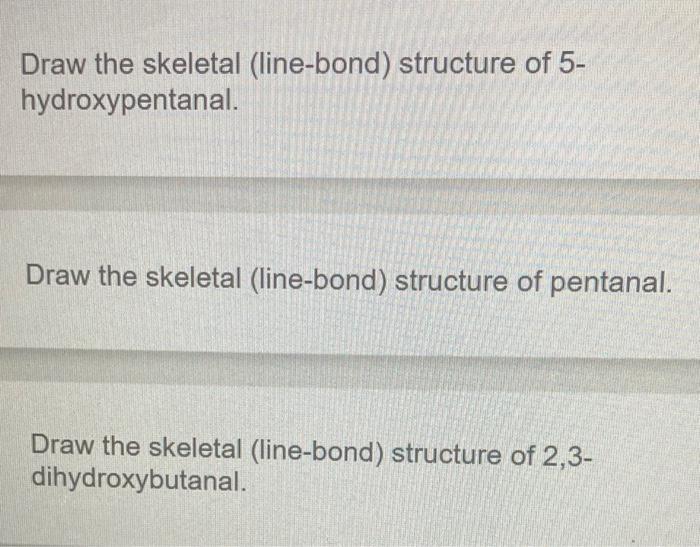 Solved Draw the skeletal (line-bond) structure of | Chegg.com Solved Draw the skeletal (line-bond) structure of | Chegg.com