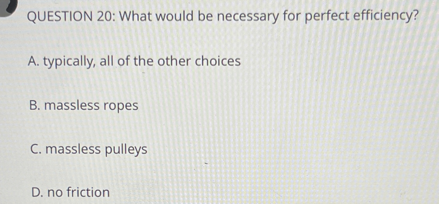 Solved QUESTION 20: What would be necessary for perfect | Chegg.com