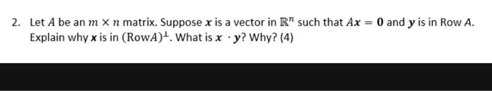 Solved 2. Let A be an m×n matrix. Suppose x is a vector in | Chegg.com