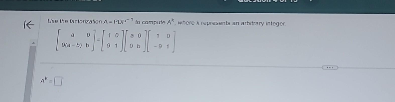 Solved Use the factorization A=PDP−1 to compute Ak, where k | Chegg.com