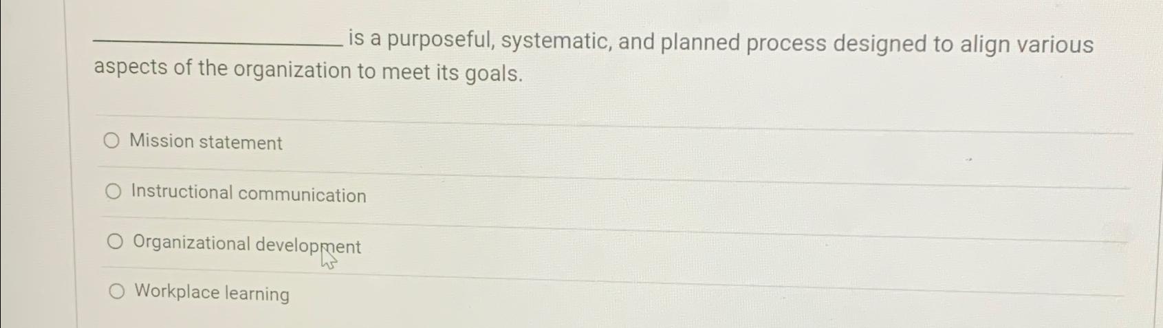 Solved is a purposeful, systematic, and planned process | Chegg.com