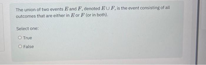 Solved The union of two events E and F, denoted E∪F, is the | Chegg.com