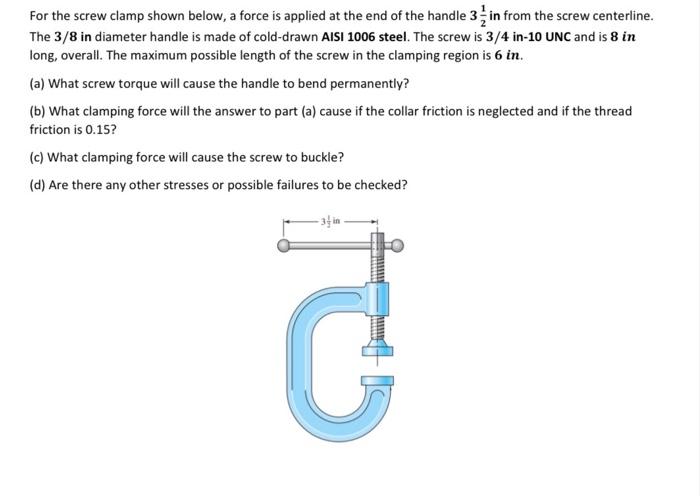 Solved For the screw clamp shown below, a force is applied | Chegg.com