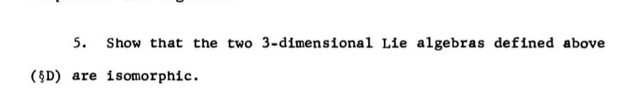 Solved 5. Show that the two 3-dimensional Lie algebras | Chegg.com