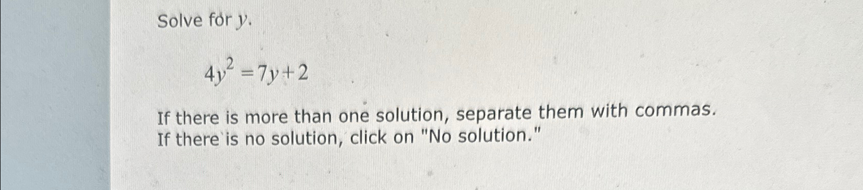 Solved Solve forr y.4y2=7y+2If there is more than one | Chegg.com