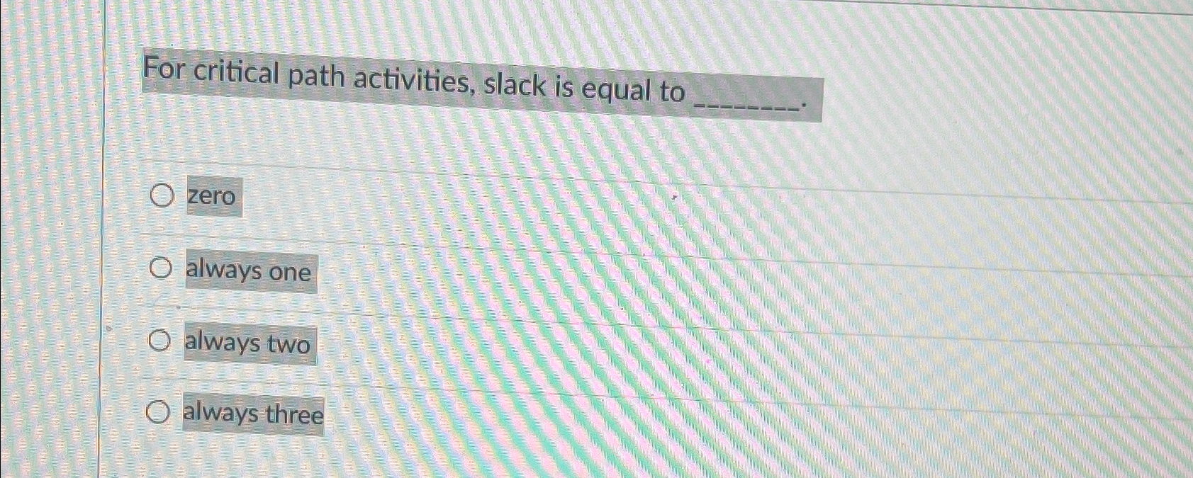 Solved For critical path activities, slack is equal to | Chegg.com