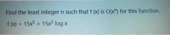 Solved Find the least integer n such that f (x) is O(x) for | Chegg.com