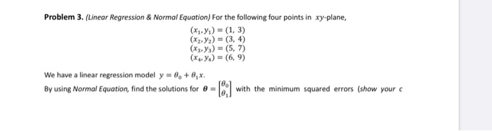 Solved Problem 3. (Linear Regression & Normal Equation) For | Chegg.com