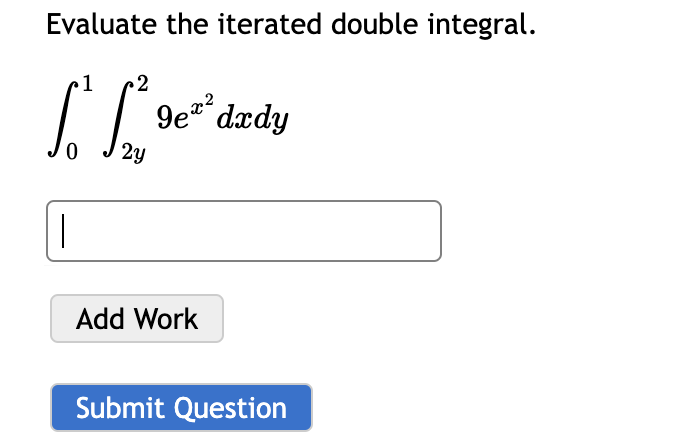 Solved Evaluate the iterated double integral.∫01∫2y29ex2dxdy | Chegg.com