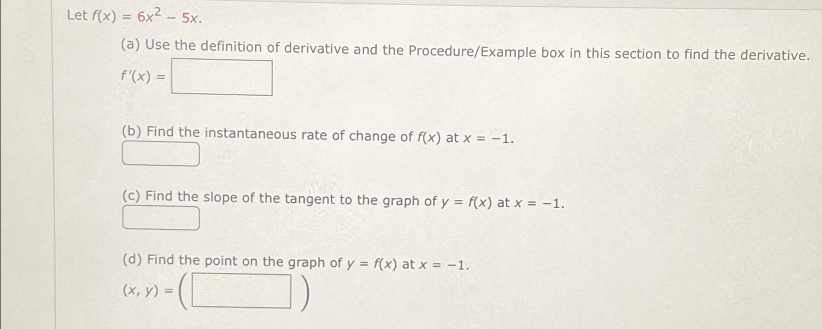 Solved Let f(x)=6x2-5x(a) ﻿Use the definition of derivative | Chegg.com