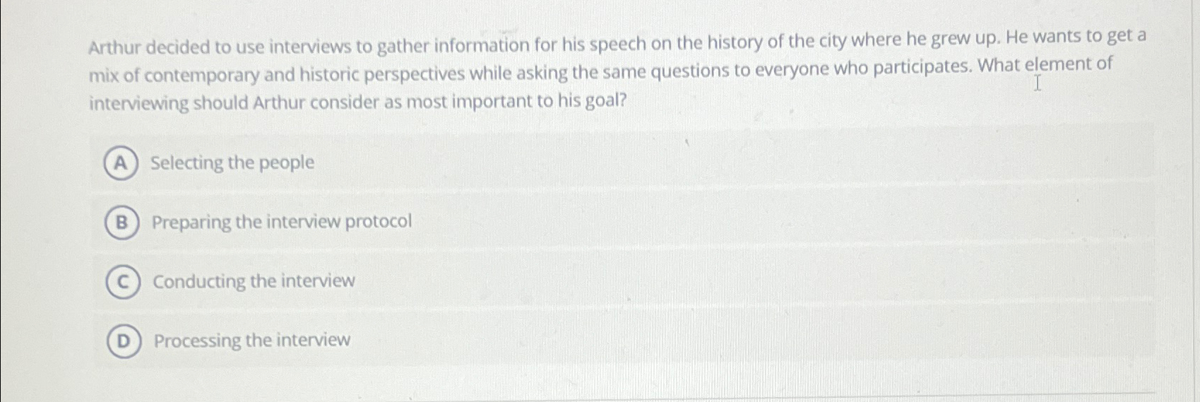 Solved Arthur decided to use interviews to gather | Chegg.com
