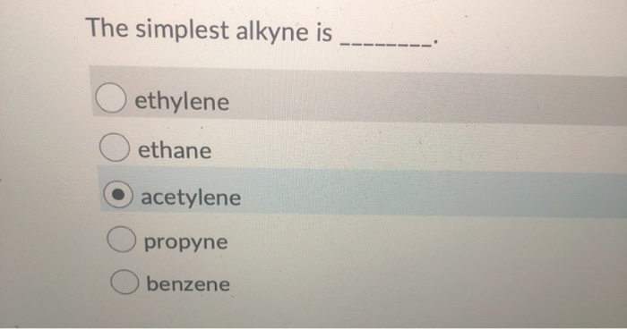 Solved The simplest alkyne is ethylene ethane acetylene | Chegg.com
