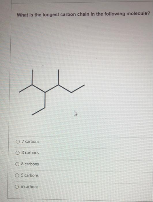 Solved What is the longest carbon chain in the following | Chegg.com